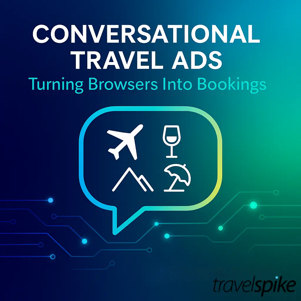 Conversational Travel Ads: How to Turn Curious Browsers Into Bookings ...